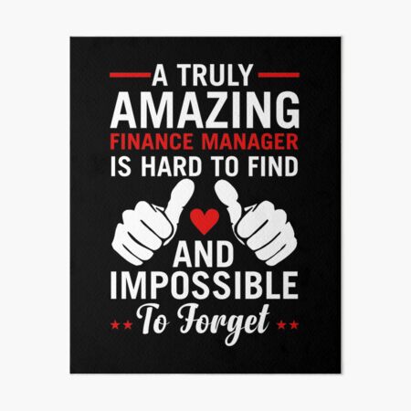 "A Truly Amazing Finance Manager Is Hard To Find And Impossible To ...