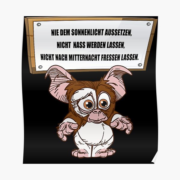 "Otherwise the 3 Mogwai rules will become Gremlin" Poster by ...