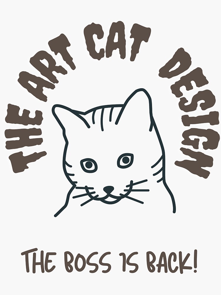 "The Art Cat Design. The Boss Is Back." Sticker for Sale by Ilanstyle ...