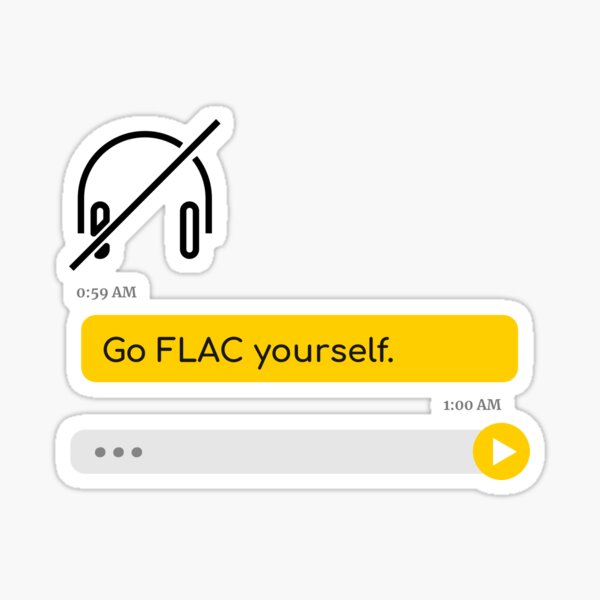 "Go FLAC yourself!" Sticker by Crea-Teeve | Redbubble