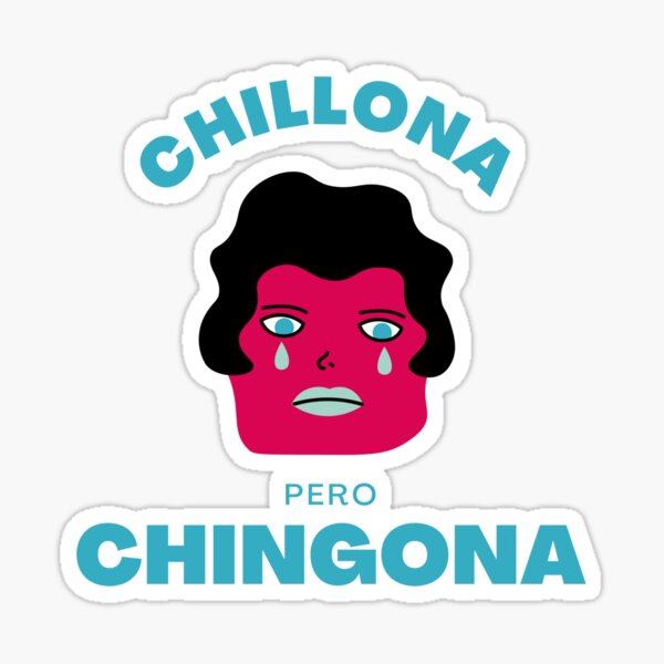 "Chillona Pero Chingona " Sticker for Sale by Raizes | Redbubble