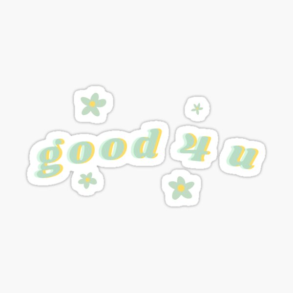 "good 4 u" Sticker by juditfarreb | Redbubble