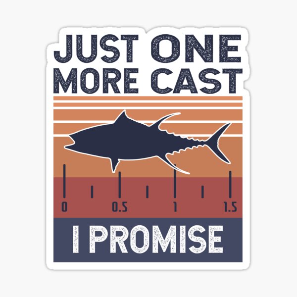 "Just one more cast I Promise" Sticker for Sale by opooqodesign | Redbubble