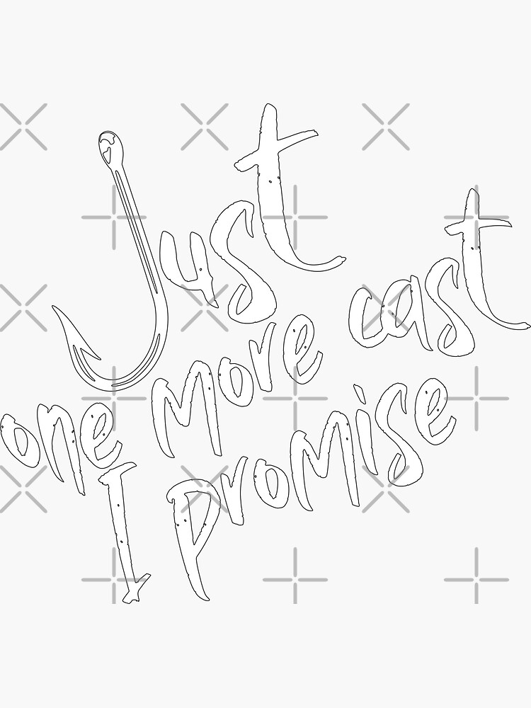 "Just One More Cast I Promise (White)" Sticker for Sale by superdumb70 ...