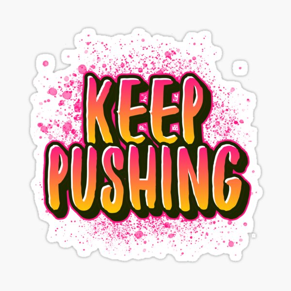 Keep Pushing Gifts & Merchandise | Redbubble