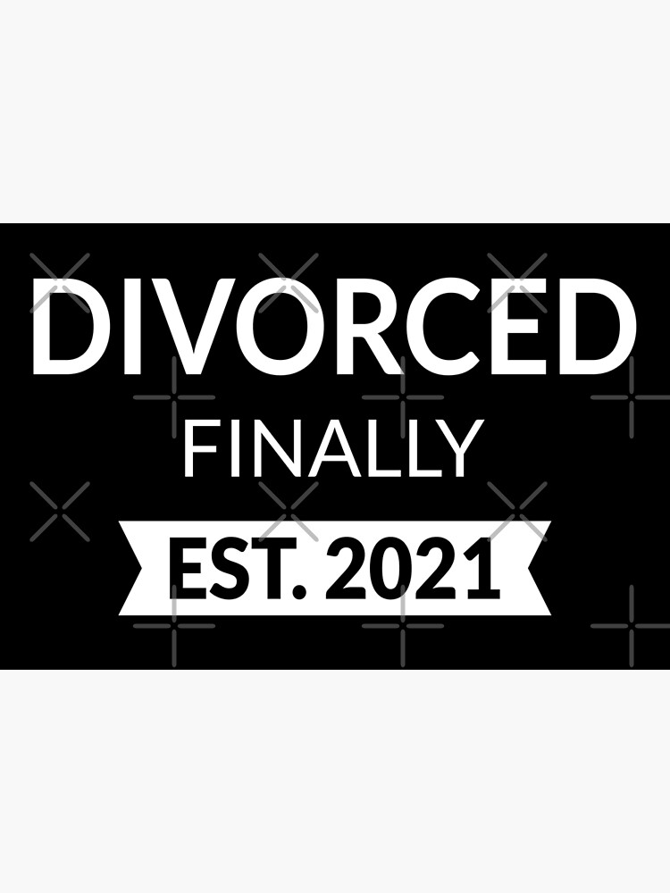 "Divorced Finally Est. 2021 I" Poster by lemon-pepper | Redbubble