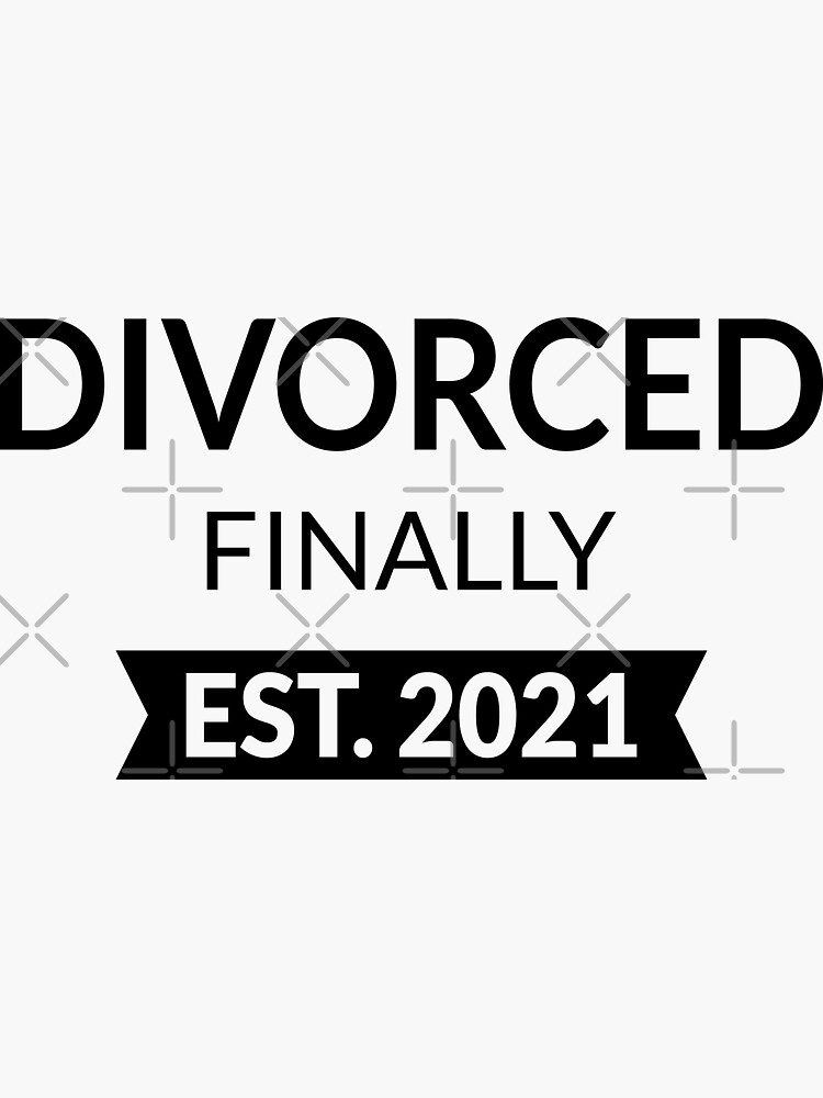 "Divorced Finally Est. 2021 I" Sticker for Sale by lemon-pepper | Redbubble