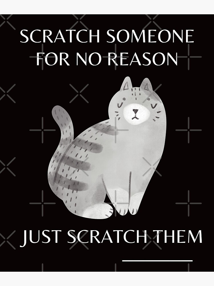 "Scratch someone for no reason | Cute | Gifts | Men's | Women's | Boys ...