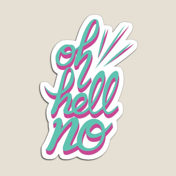 Oh Hell No Gifts & Merchandise | Redbubble