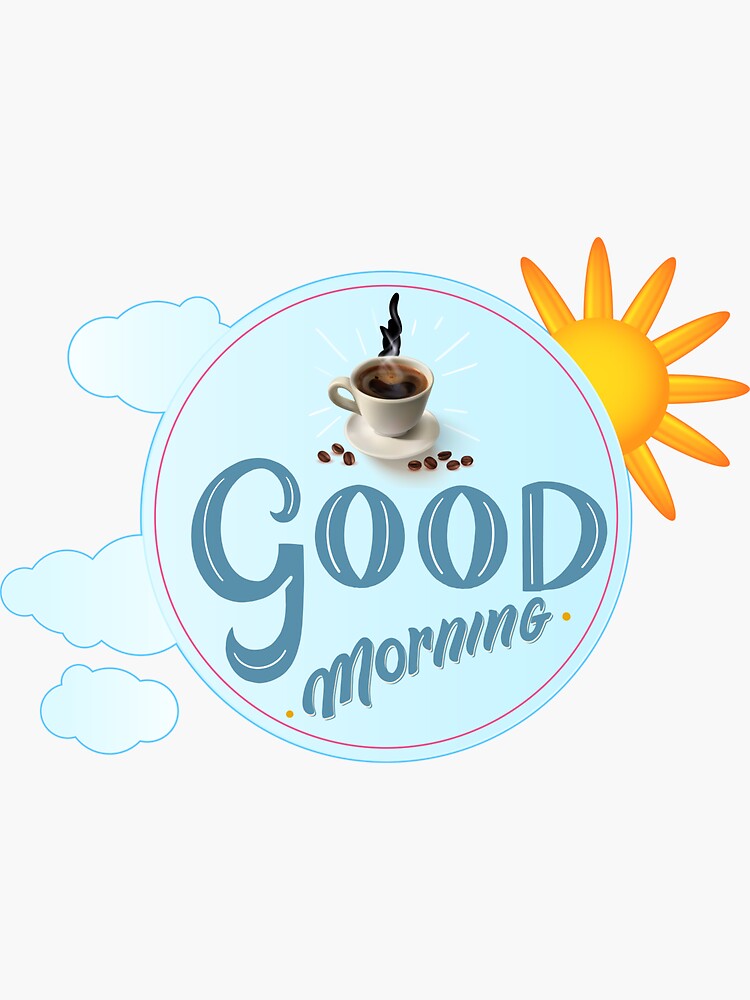"Good Morning, Sun, Coffee" Sticker for Sale by The-Fantasy | Redbubble