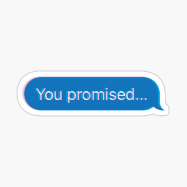 "You Promised" Sticker by Jacob1901 | Redbubble