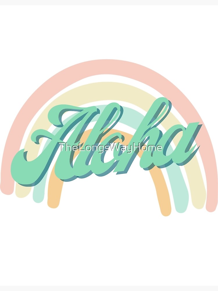 "Aloha Rainbow" Poster for Sale by TheLongsWayHome | Redbubble