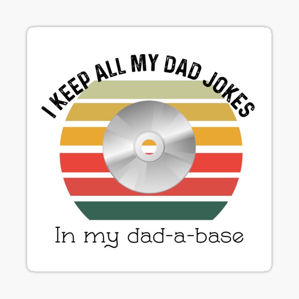 "I Keep All Of My Dad Jokes In My Dadabase" Sticker for Sale by ...