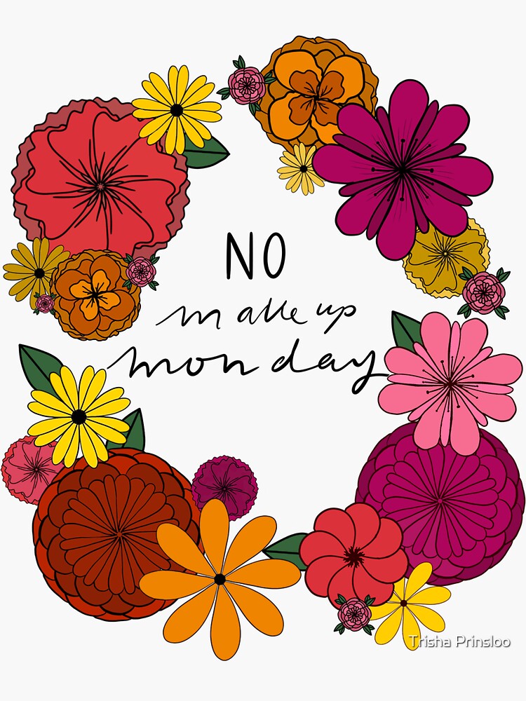 "No Makeup Monday Floral" Sticker for Sale by smilestrish95 | Redbubble