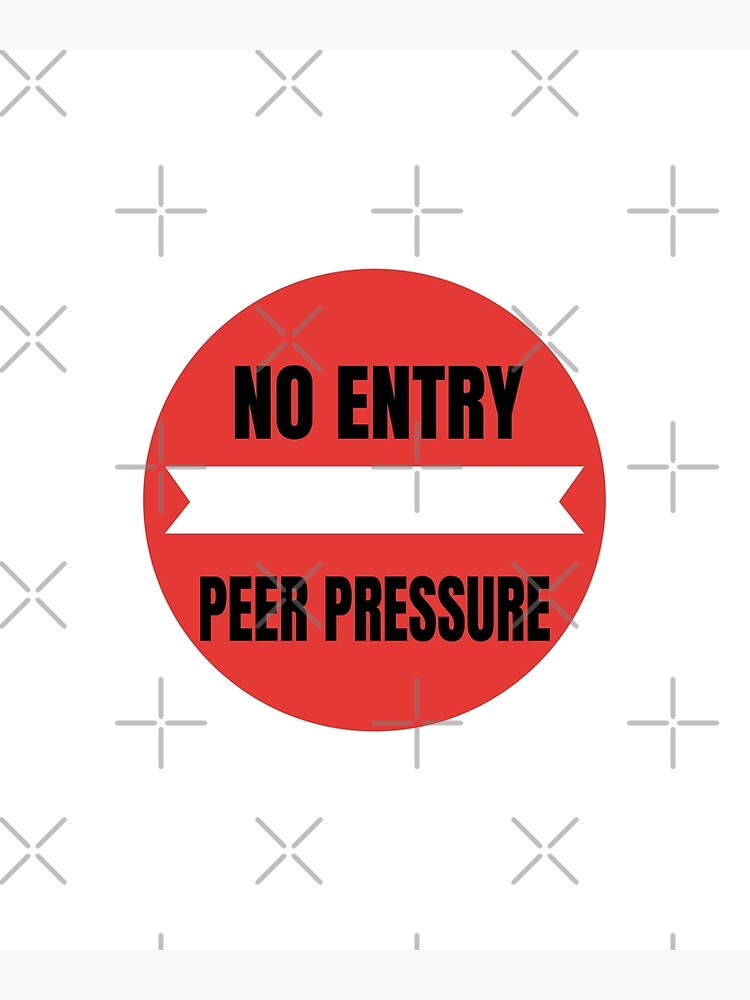 "No Entry to Peer Pressure" Poster by DIBS2021 | Redbubble