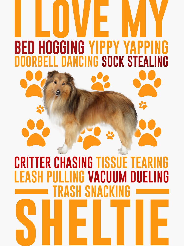 "I Love My Bed Hogging Sock Tealing Trash Snacking Sheltie" Sticker for ...