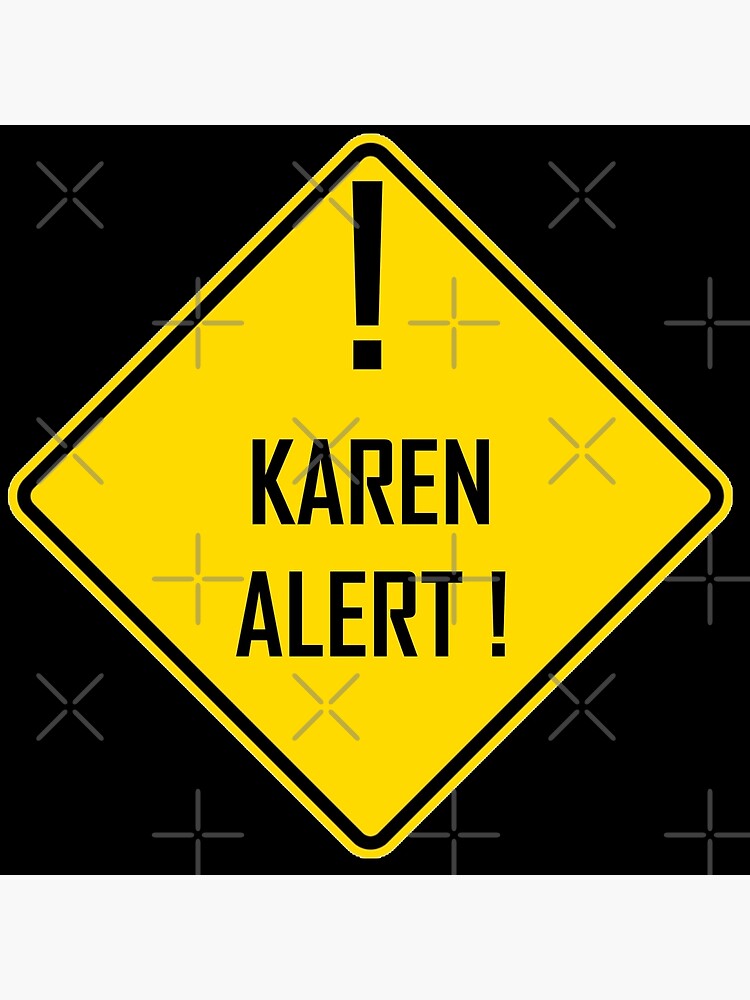 "Karen Alert" Poster for Sale by freeArt10 | Redbubble