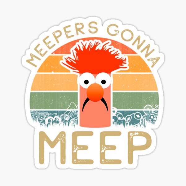 "Meepers Gonna Meep T-ShirtMeepers Gonna Meep" Sticker for Sale by ...