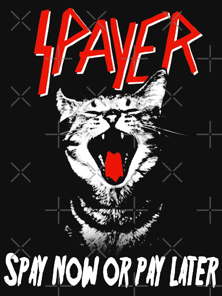 "Spayer Spay Now Or Pay Later Cat, Designer" T-shirt for Sale by ...
