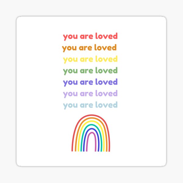"Pride Printable ( You are loved Design) " Sticker for Sale by ...