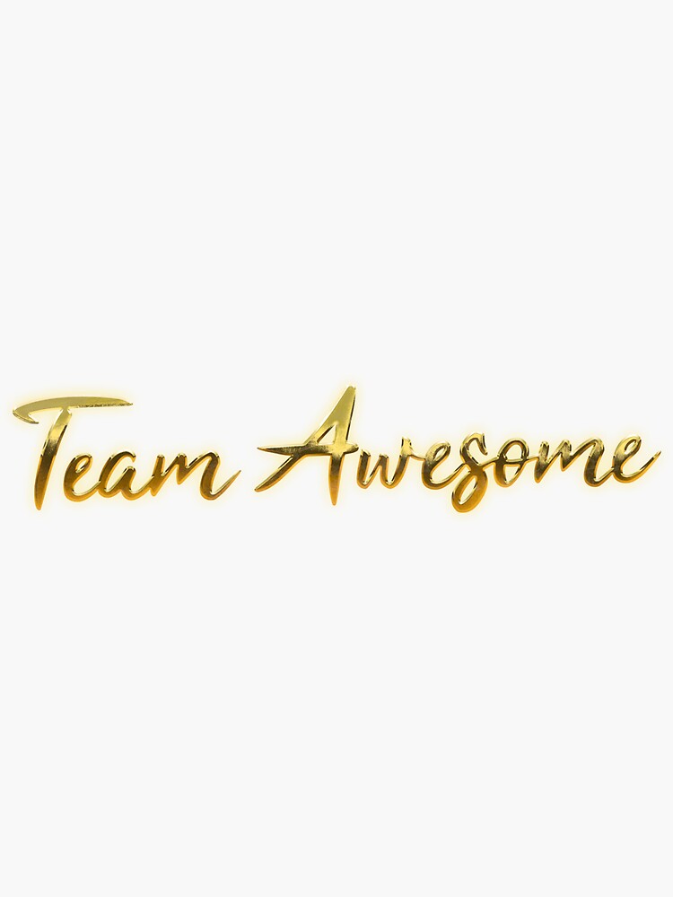 "Team Awesome Print" Sticker for Sale by ShowcaseM | Redbubble