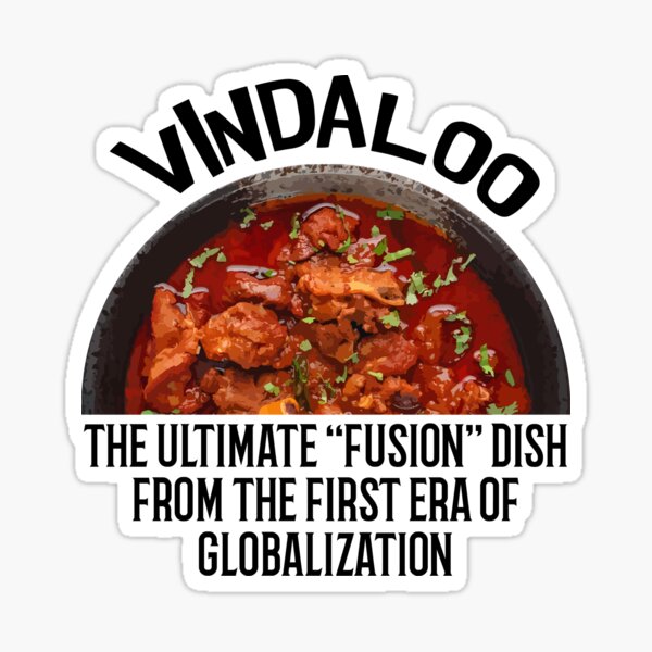 "Vindaloo - the ultimate "fusion" dish from the first era of ...