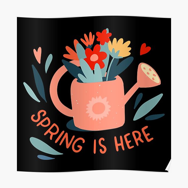 "SPRING IS HERE" Poster by sanchidora26 | Redbubble