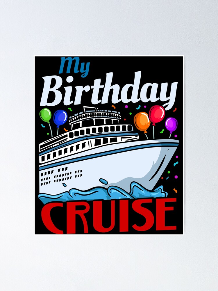 "Birthday Cruise Cruising Cruise Ship" Poster for Sale by ...