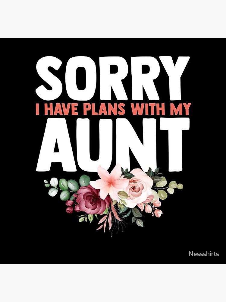 "Tut mir leid, dass ich Pläne mit meiner Tante Neffe Nichte habe Tolle ...