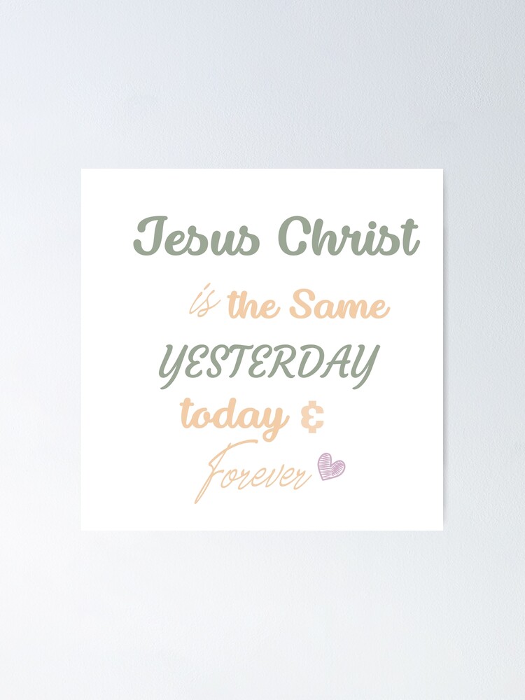 "Jesus Christ Is The Same Yesterday, Today And Forever - Gospel Verses ...