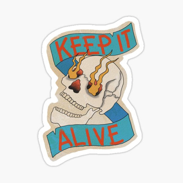 "Keep it alive " Sticker by X1810x | Redbubble
