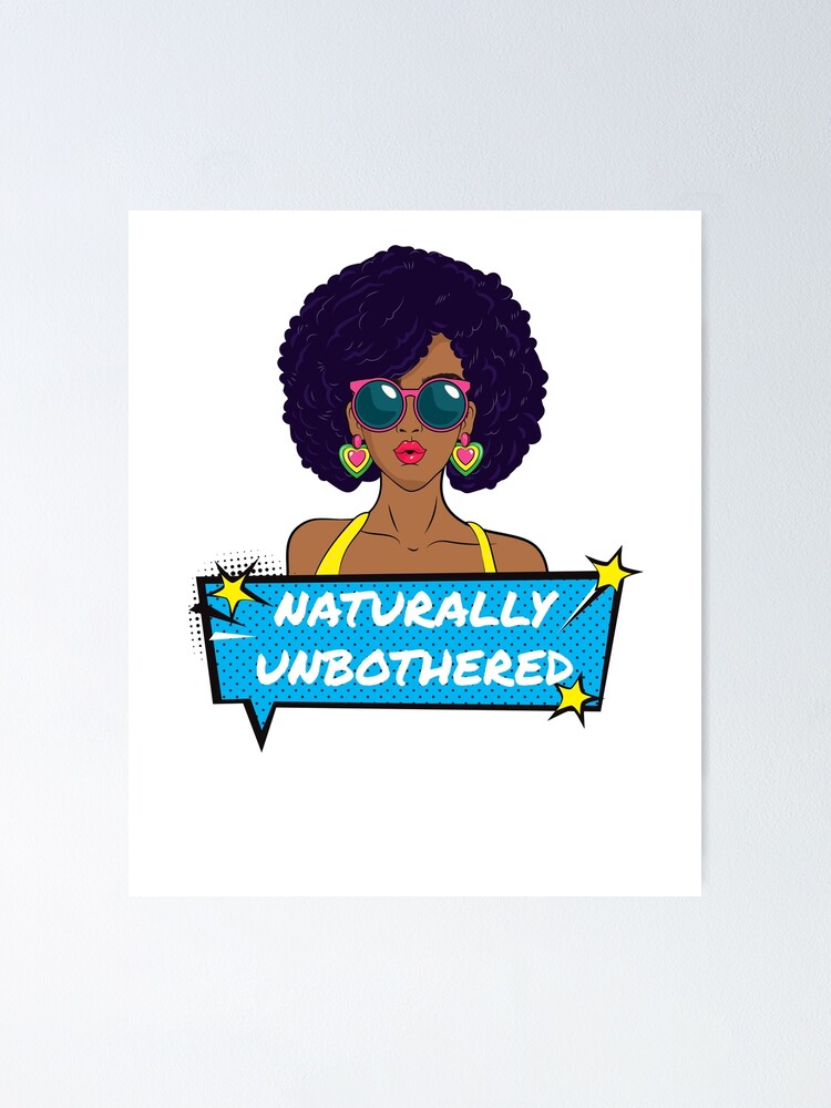 "Naturally Unbothered Black Woman Art" Poster by chynabsweets | Redbubble
