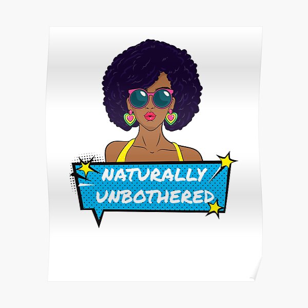 "Naturally Unbothered Black Woman Art" Poster by chynabsweets | Redbubble