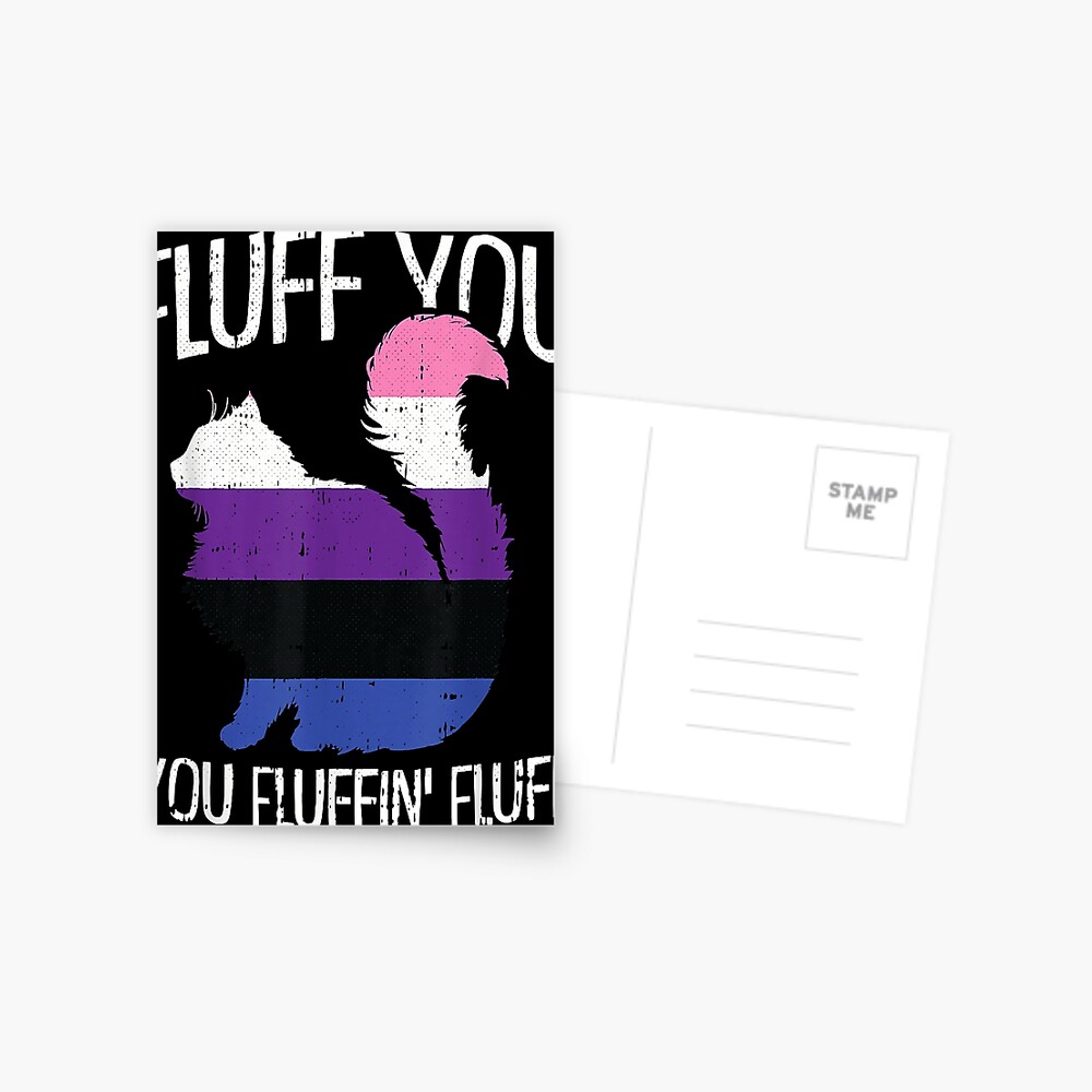 "Fluff You You Fluffin Fluff Gender-Fluid Pride Cat LGBT-Q" Postcard ...