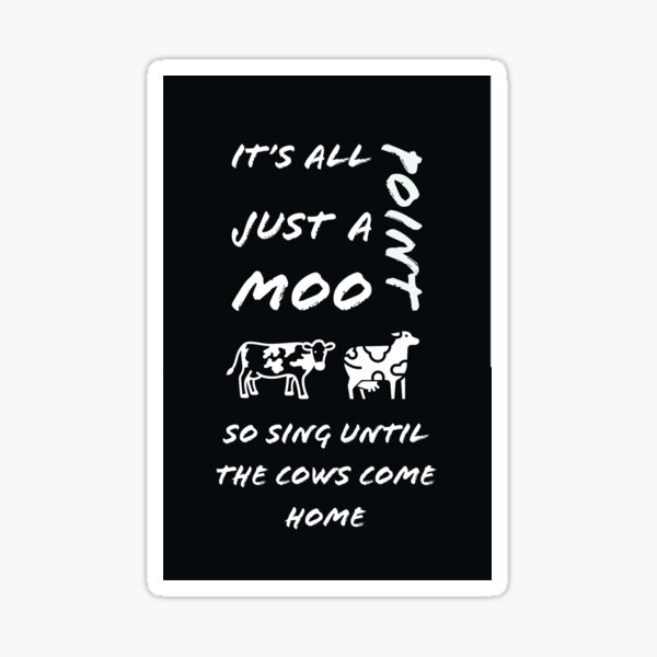 "Sing Moo Point" Sticker for Sale by lukehannam98 | Redbubble