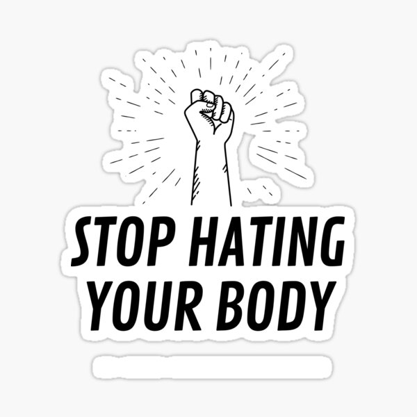 "stop hating your body" Sticker for Sale by fandystore | Redbubble