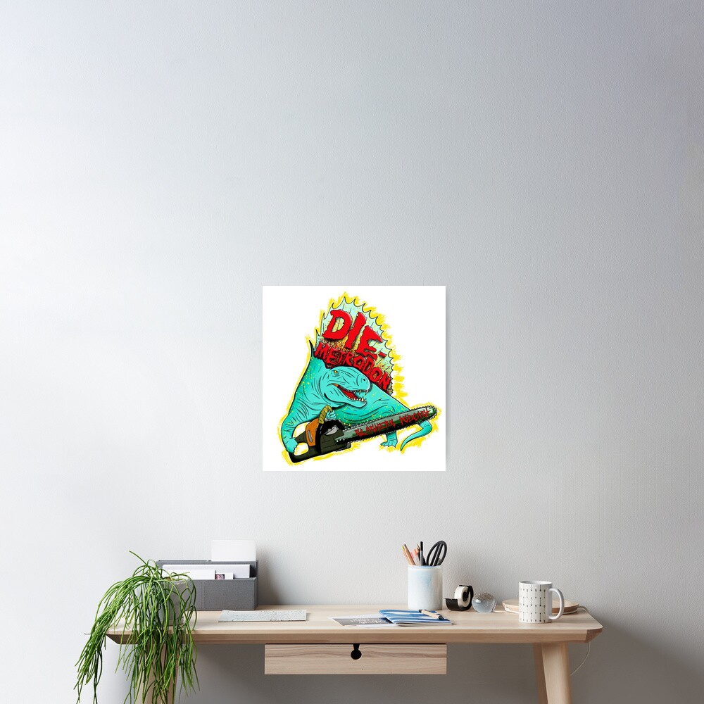 "Die-Metrodon" Poster by Slasherspod | Redbubble
