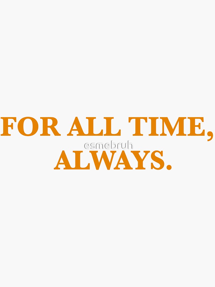 "all time. always." Sticker for Sale by esmebruh | Redbubble