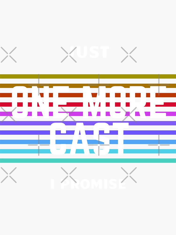 "Just One More Cast I Promise" Sticker for Sale by QuotesLand | Redbubble