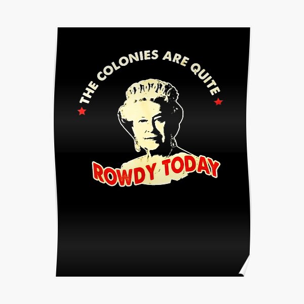 "the colonies are quite rowdy today" Poster by DANIELLASPIN | Redbubble