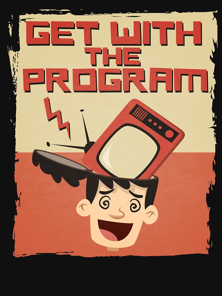 "Get With The Program Anti-Television T Shirt" T-shirt by bitsnbobs ...