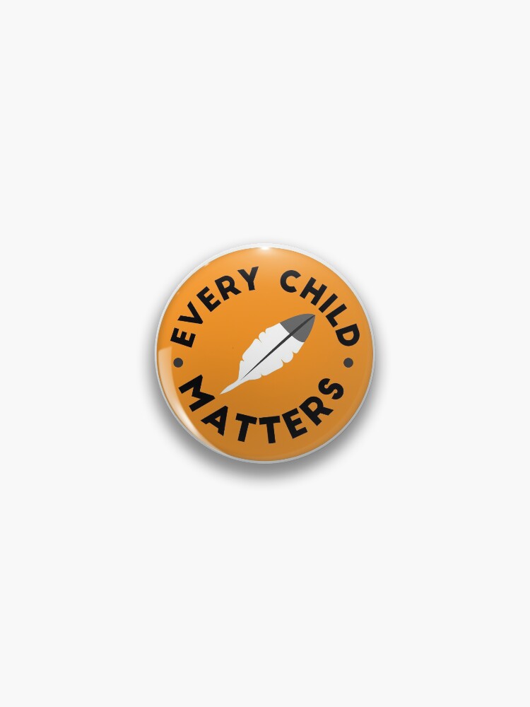 "EVERY CHILD MATTERS " Pin for Sale by vanostdesign | Redbubble
