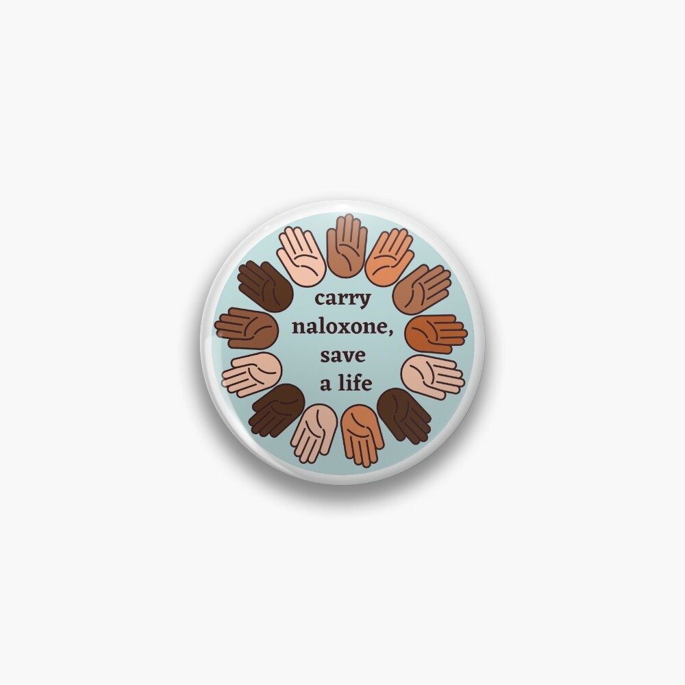 "Carry Naloxone, Save a Life" Pin by malloryHRO | Redbubble