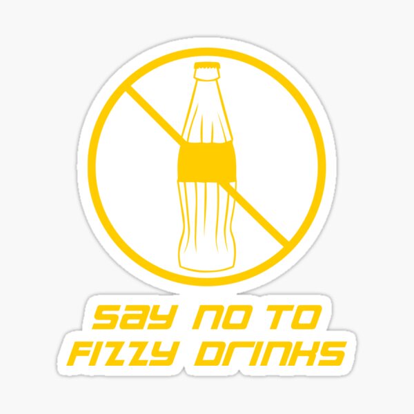 "SAY NO TO FIZZY DRINKS" Sticker for Sale by HELAYO | Redbubble