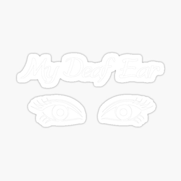 "My Deaf Ear" Sticker by MR1store | Redbubble