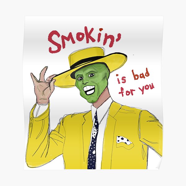 "Jim Carrey the Mask - Smoking is bad for you" Poster for Sale by ...