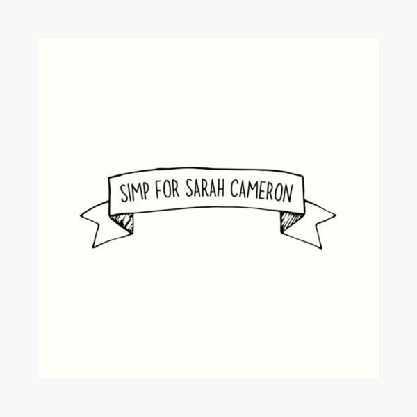 "Simp for Sarah Cameron" Art Print by obxforever | Redbubble