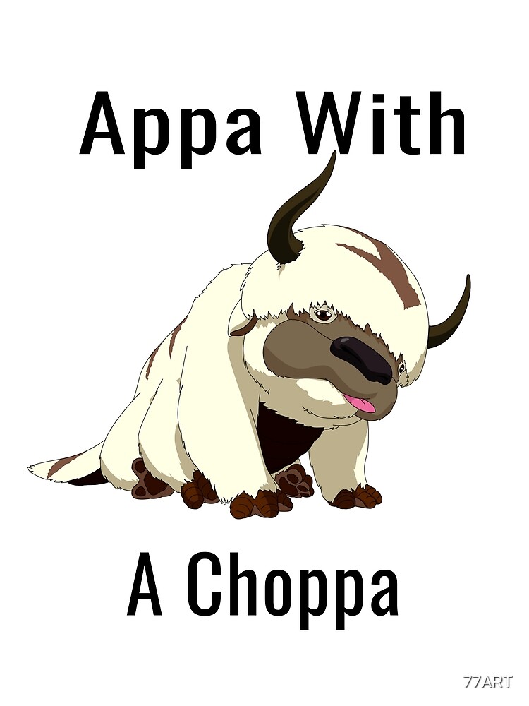 " Appa With A Choppa " Poster by 77ART | Redbubble