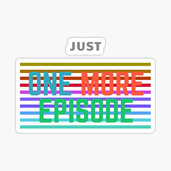 "One More Episode" Sticker for Sale by KMSgallery | Redbubble