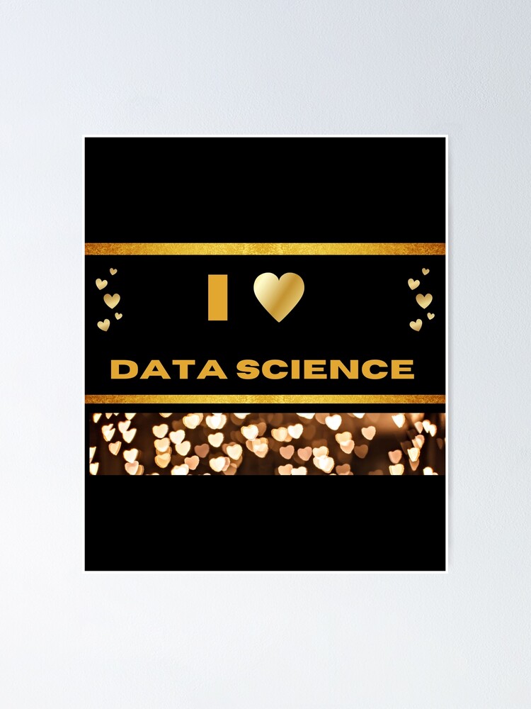 "I Love Data Science AI, Machine Learning Collection" Poster for Sale ...